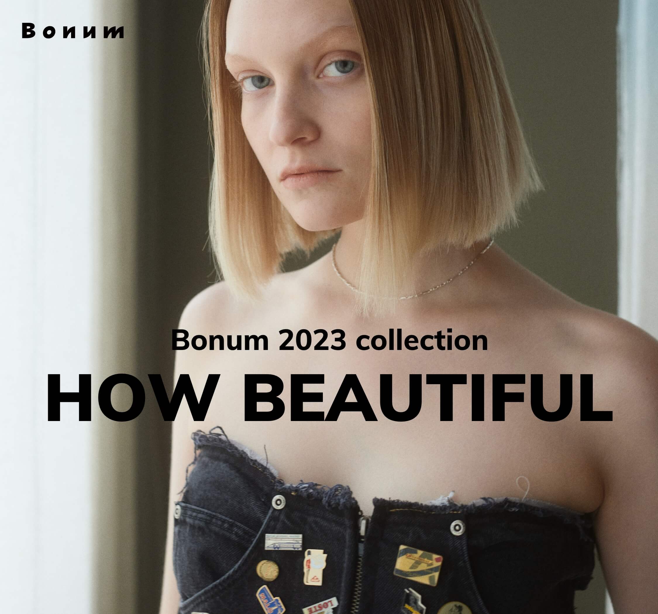 Bonum 2023 collection HOW BEAUTIFUL｜Bonum｜特集｜BAYCREW’S STORE