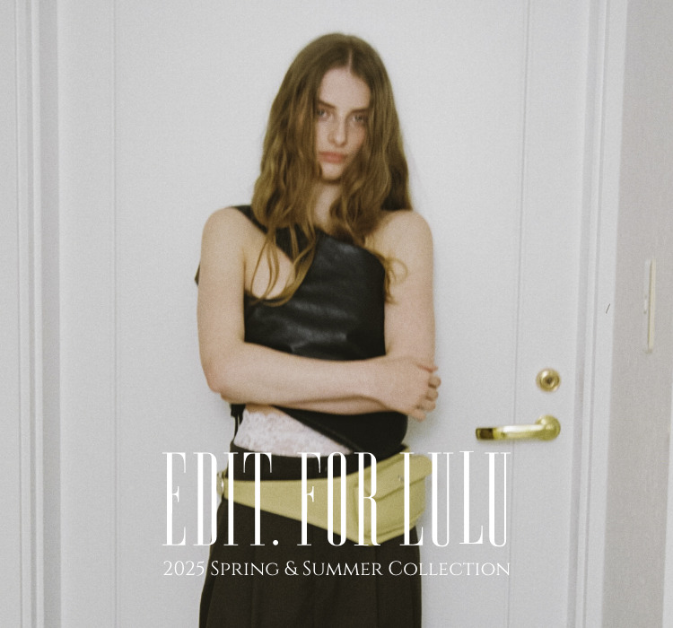 2025 spring&summer collection｜EDIT. FOR LULU｜特集｜BAYCREW’S STORE