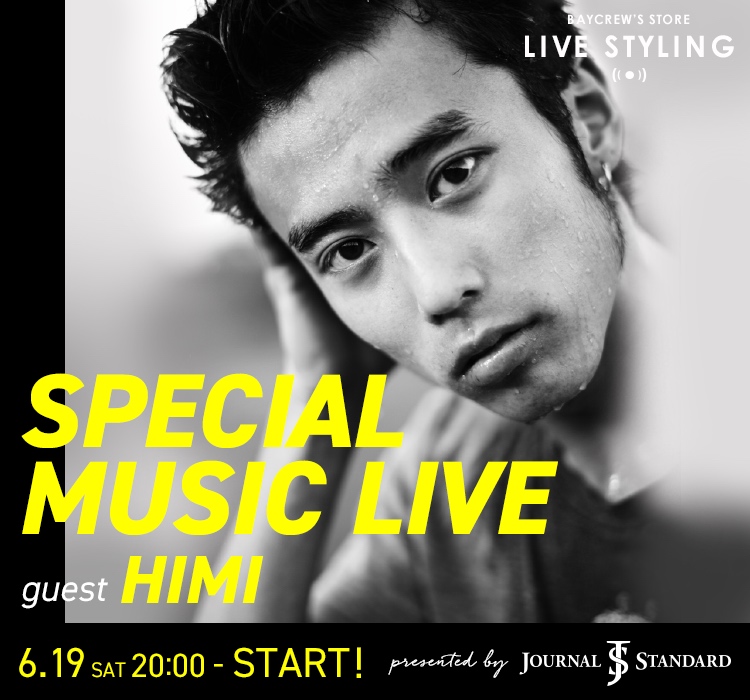 SPECIAL MUSIC LIVE開催！ GUEST：HIMI 6/19(土)20:00 ~｜BAYCREW'S STORE