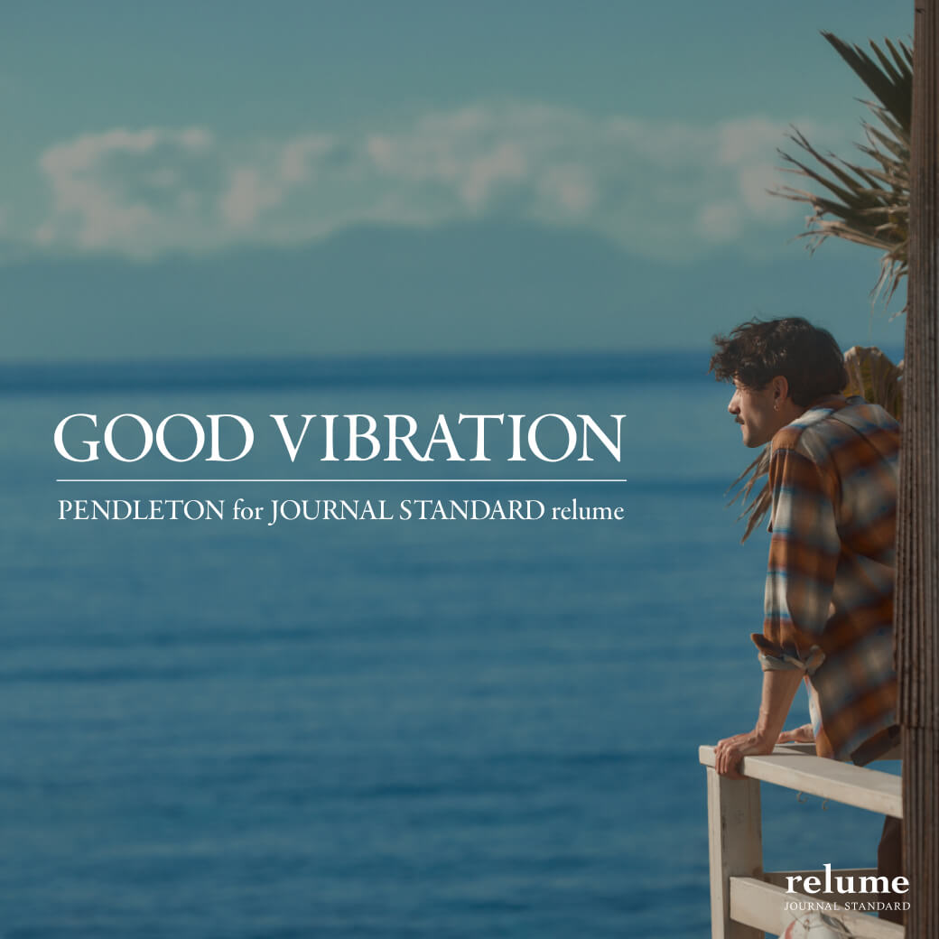 GOOD VIBRATION PENDLETON for JOURNAL STANDARD relume｜JOURNAL STANDARD relume MENS｜特集｜BAYCREW’S STORE