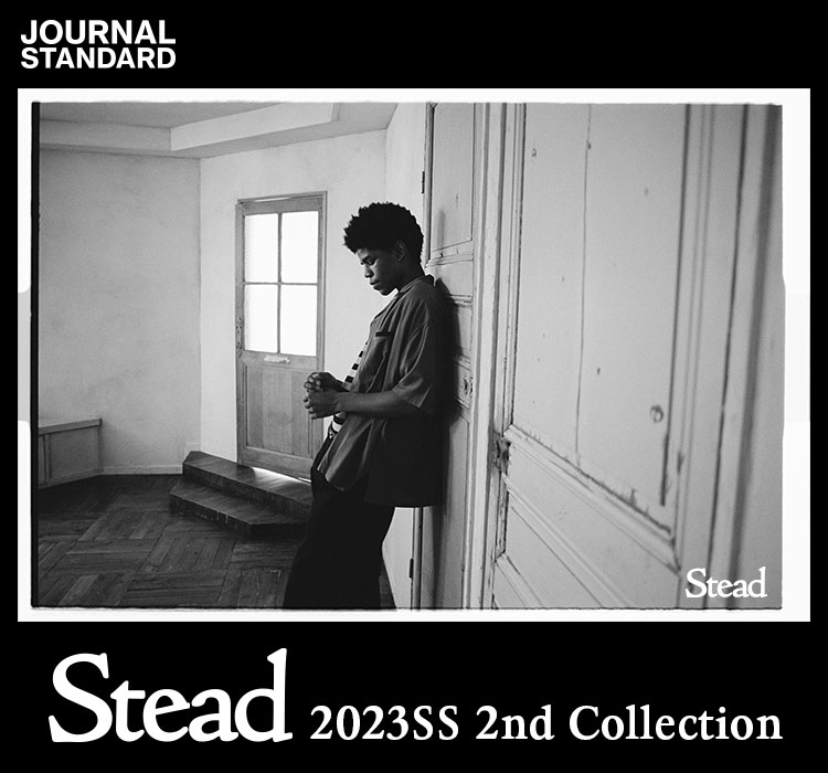 Stead 2023SS 2nd Collection ｜JOURNAL STANDARD MENS｜特集｜BAYCREW’S STORE
